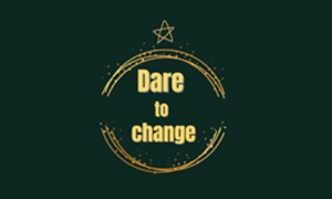 Dare to Change
